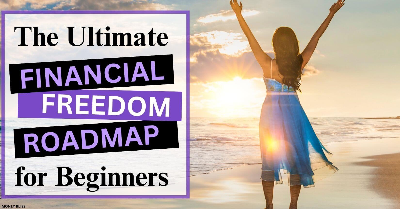 The Ultimate Financial Freedom Roadmap for Beginners - Money Bliss