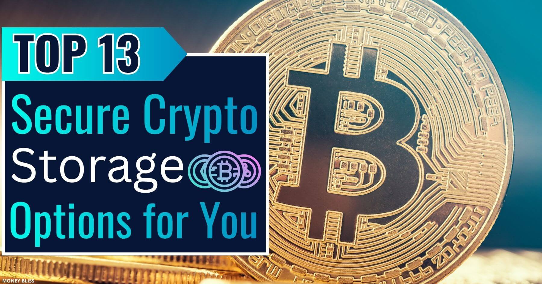 Top 13 Secure Crypto Storage Options For You - Money Bliss