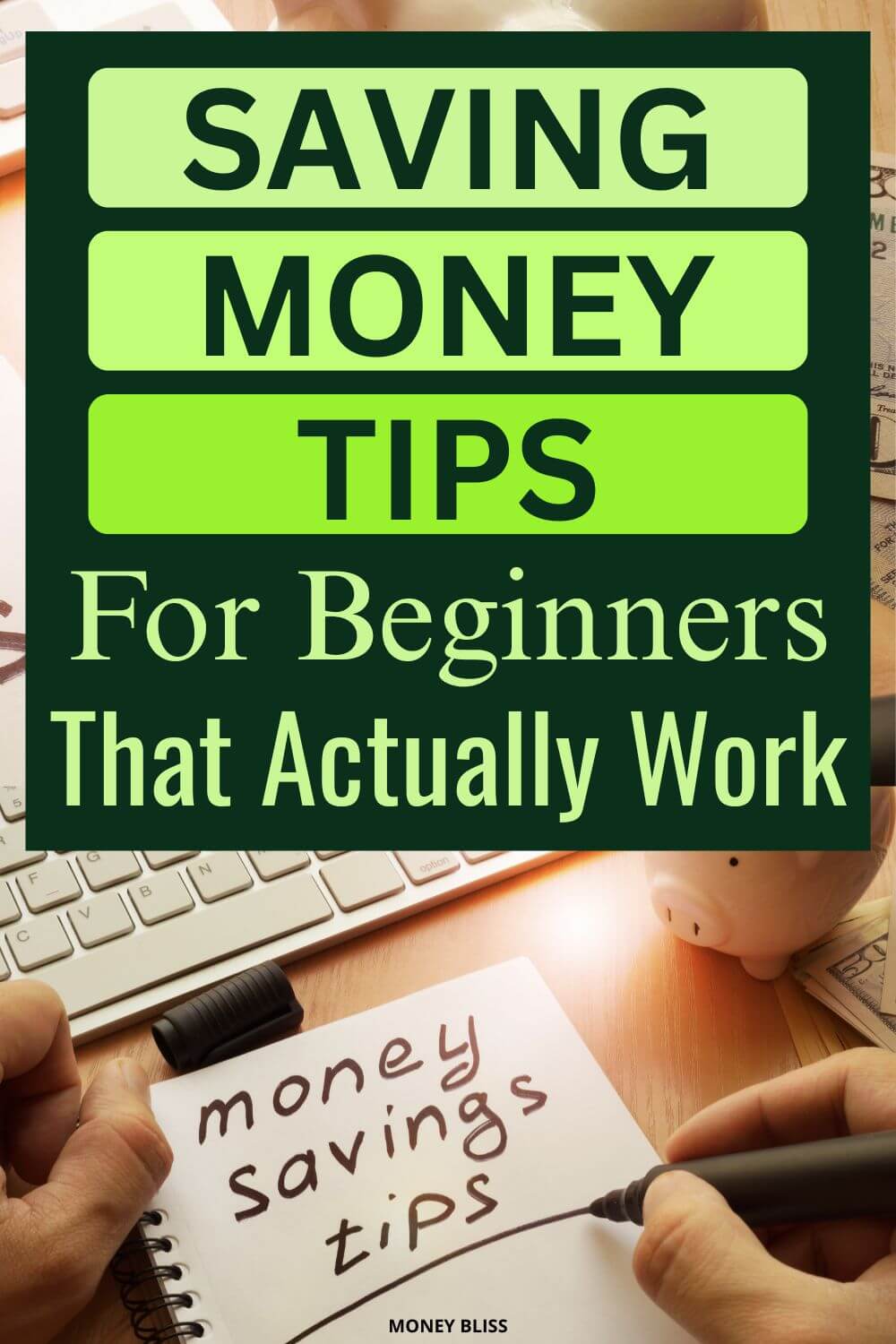 Saving Money Tips for Beginners That Actually Work - Money Bliss